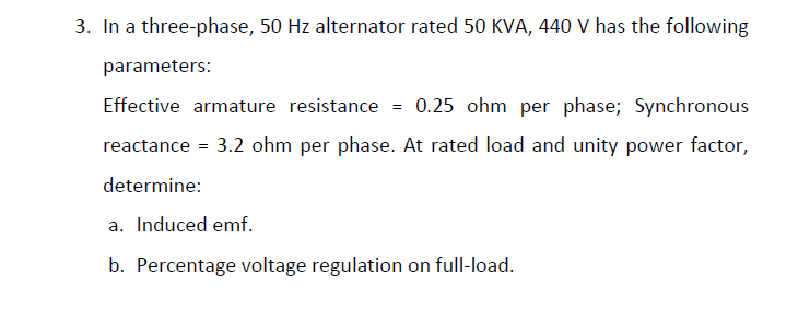 Solved 3. In a three-phase, 50 Hz alternator rated 50KVA,440 | Chegg.com
