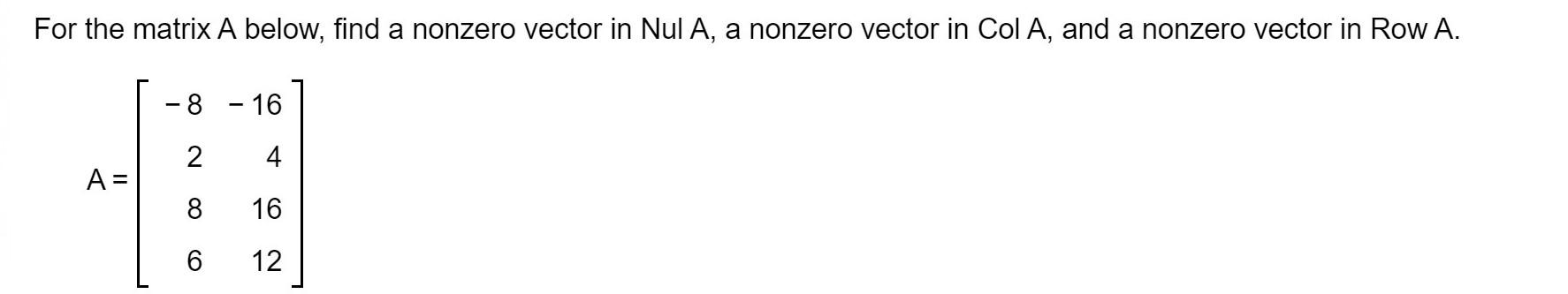 Solved For the matrix A below, find a nonzero vector in Nul | Chegg.com