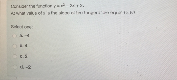 Solved Consider the function y = x^2 - 3x + 2. At what value | Chegg.com