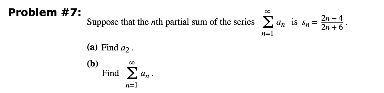 Solved Problem #7:Suppose that the nth partial sum of the | Chegg.com