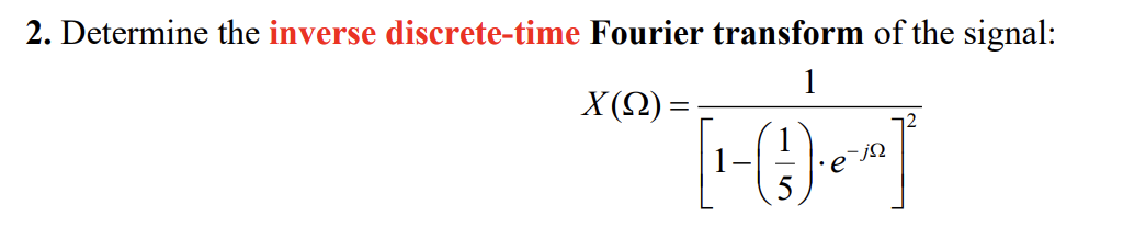 Solved 2. Determine the inverse discrete-time Fourier | Chegg.com