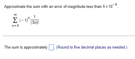 Solved Approximate the sum with an error of magnitude less | Chegg.com