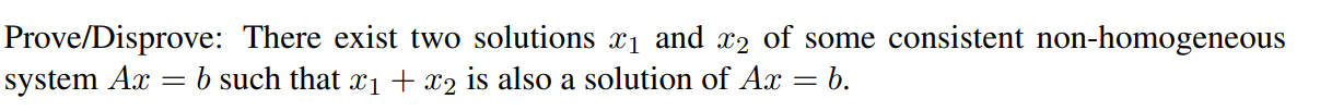 Solved Prove/Disprove: There exist two solutions X1 and x2 | Chegg.com