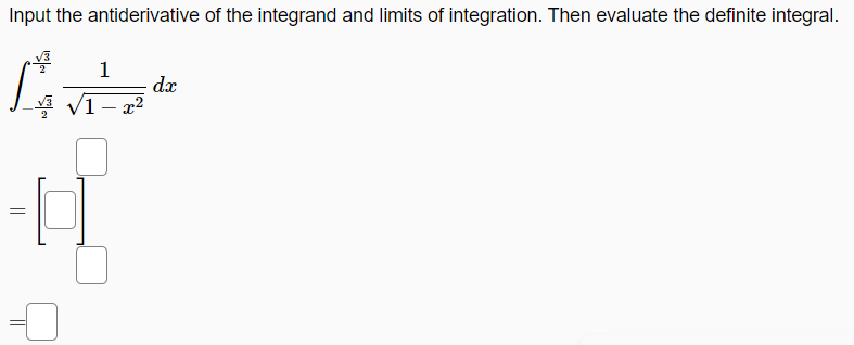 Solved Input the antiderivative of the integrand and limits | Chegg.com