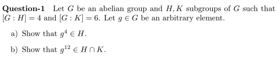 Solved Question-1 Let G be an abelian group and H, K | Chegg.com