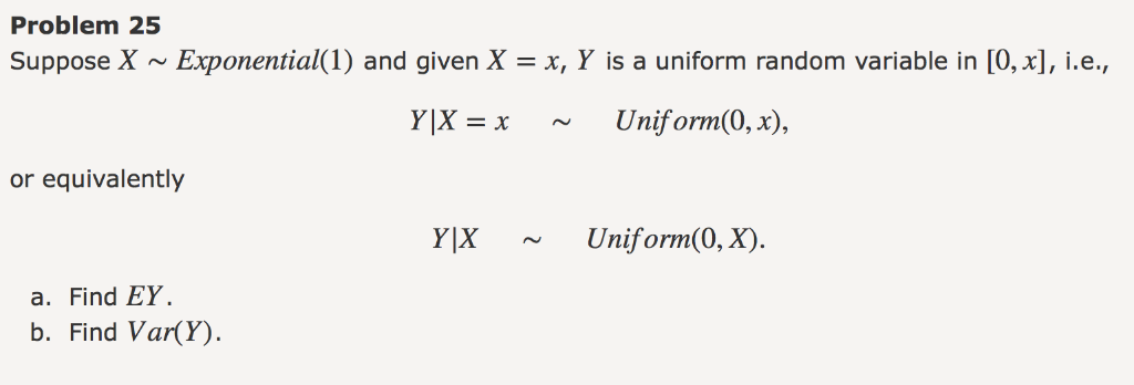Solved Problem 25 Suppose X ~ Exponential(1) and given X = | Chegg.com