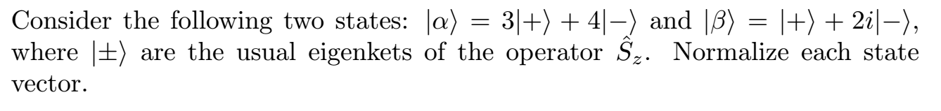 Solved Consider the following two states: (a) = 31+) + 41-) | Chegg.com