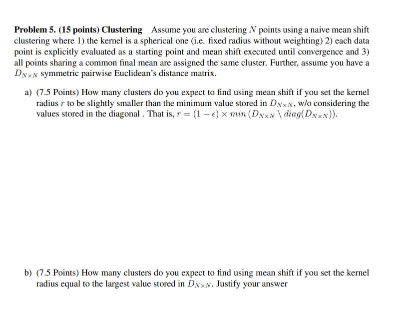 Problem 5. (15 points) Clustering Assume you are | Chegg.com