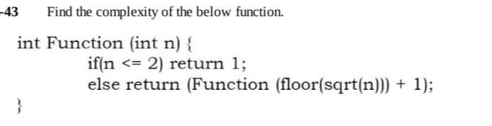 Solved -43 Find the complexity of the below function. int | Chegg.com