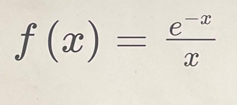 Solved f(x)=xe−x | Chegg.com