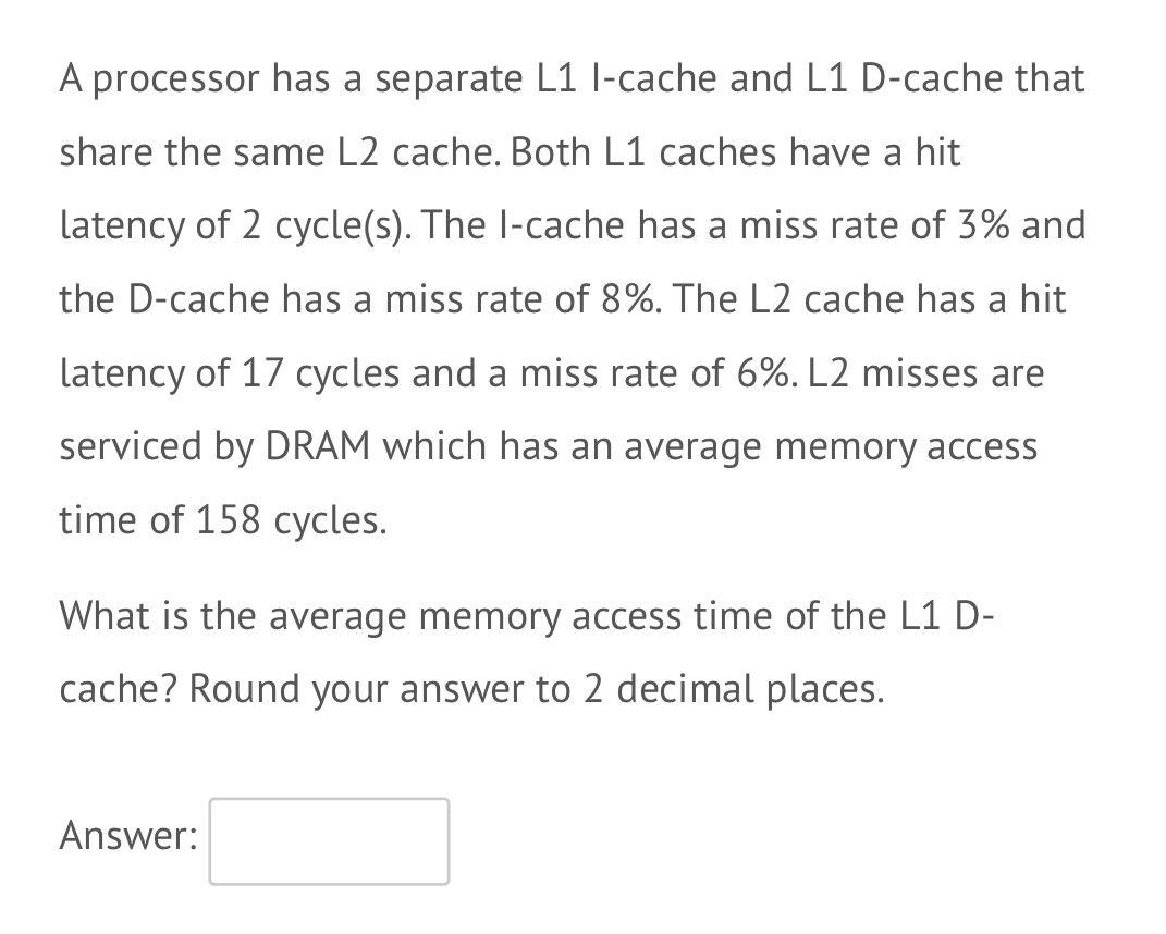 Solved A processor has a separate L1 I-cache and L1 D-cache | Chegg.com