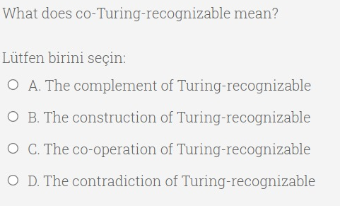 Solved What does co-Turing-recognizable mean? Lütfen birini | Chegg.com