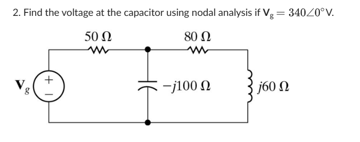 Solved 2. Find the voltage at the capacitor using nodal | Chegg.com