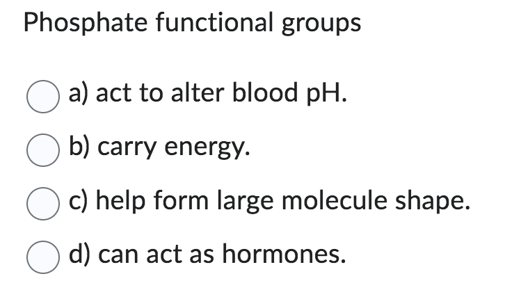 Solved Phosphate functional groupsa) ﻿act to alter blood | Chegg.com