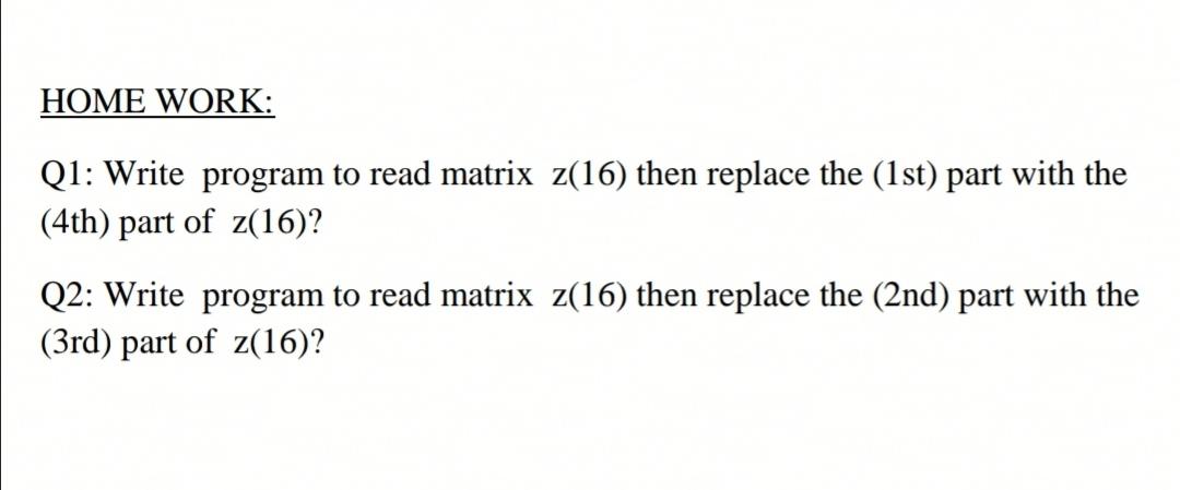 Solved HOME WORK: Q1: Write program to read matrix z(16) | Chegg.com