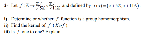 Solved 2- Let f:Z→Z/5Z×Z/11Z and defined by | Chegg.com