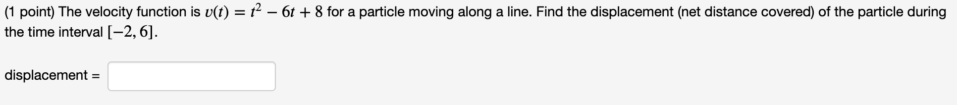 Solved ( 1 point) The velocity function is v(t)=t2−6t+8 for | Chegg.com