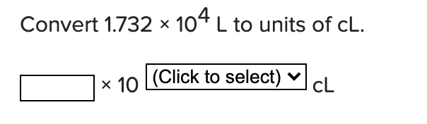 Solved Convert 1.732 x 104 L to units of cL. Х 10 (Click to | Chegg.com