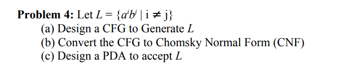 Solved Problem 4: Let L={aibj∣i =j} (a) Design a CFG to | Chegg.com