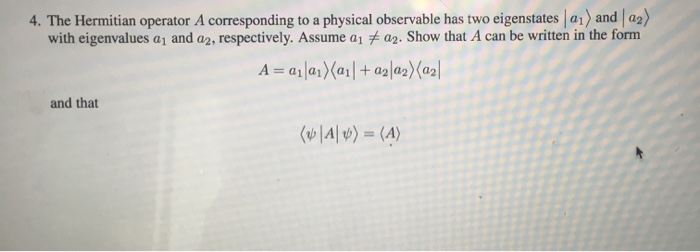 Solved 4. The Hermitian operator A corresponding to a | Chegg.com