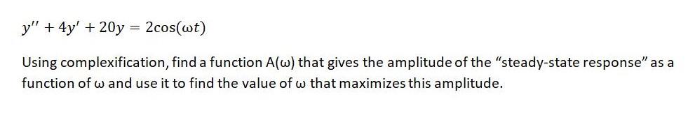 Solved y" + 4y' + 20y = 2cos(wt) Using complexification, | Chegg.com