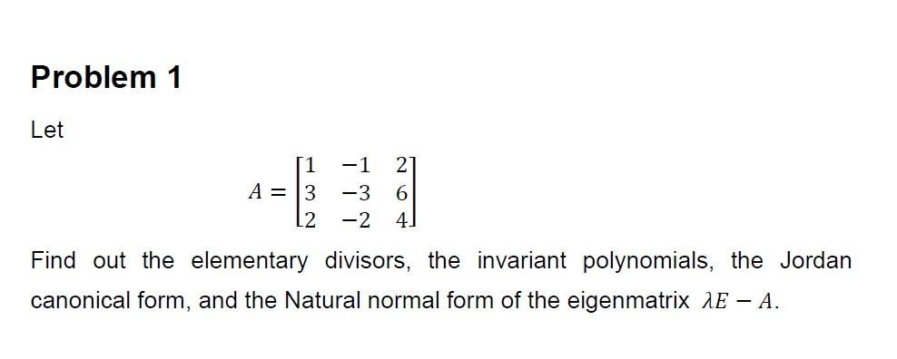 Solved A=⎣⎡132−1−3−2264⎦⎤ Find out the elementary divisors, | Chegg.com