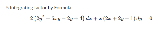 Solved 5.Integrating factor by Formula 2 (2y2 + 5xy – 2y + | Chegg.com