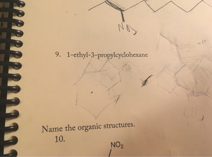 Solved 1 - ethyl-3-propylcyclohexane Name the organic | Chegg.com