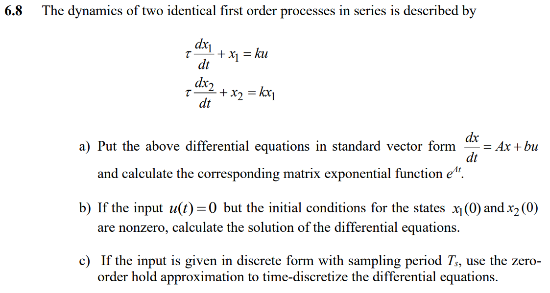 Solved 6.8 The dynamics of two identical first order | Chegg.com