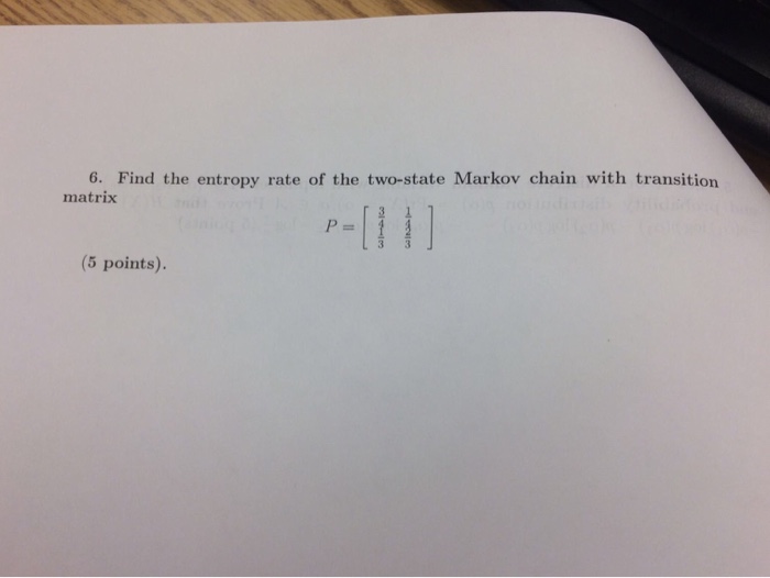 Solved Find the entropy rate of the two-state Markov chain | Chegg.com