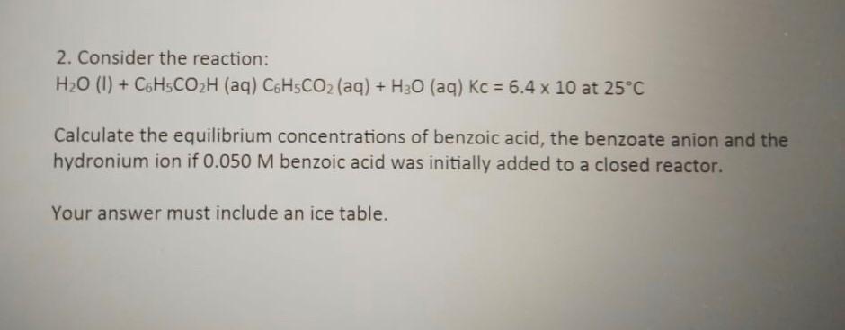 Solved 2. Consider the reaction: H2O (1) + C6H5CO2H (aq) | Chegg.com