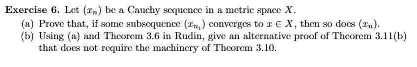Solved Exercise 6. Let (xn) be a Cauchy sequence in a metric | Chegg.com
