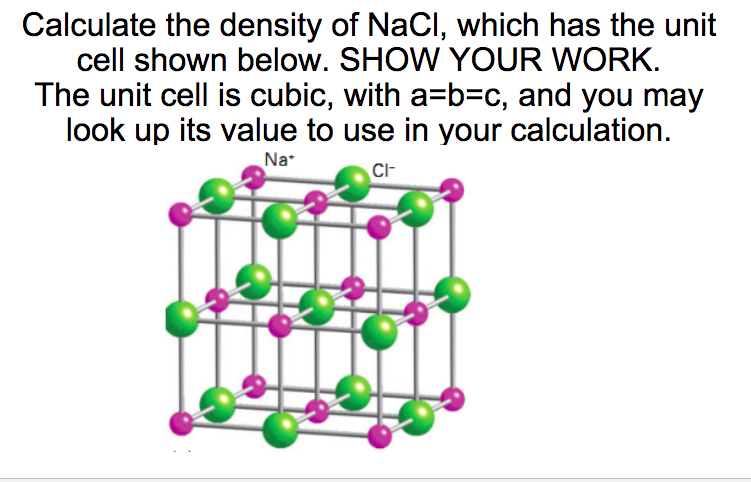 Solved Calculate the density of NaCl, which has the unit | Chegg.com