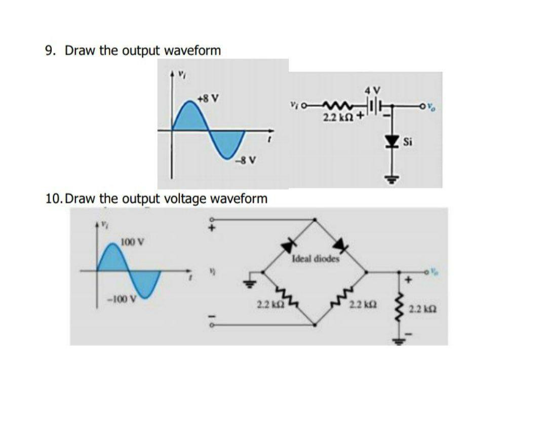 Solved 9. Draw the output waveform +8 V 2.2 k 2 + Si -8V 10. | Chegg.com