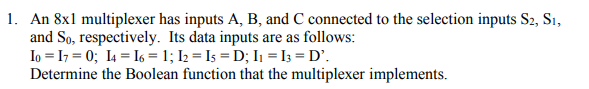 Solved 1. An 8x1 multiplexer has inputs A, B, and C | Chegg.com