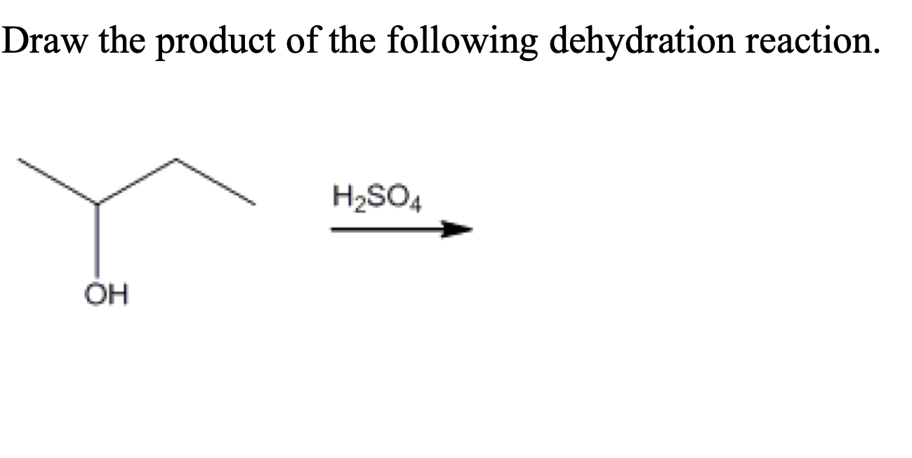 Solved Draw the product of the following dehydration | Chegg.com