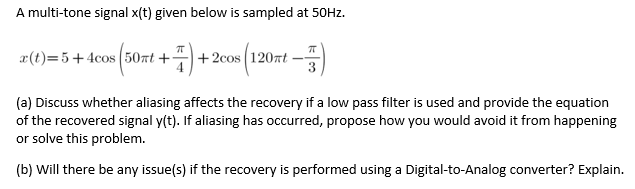 Solved A multi-tone signal x(t) given below is sampled at 50 | Chegg.com