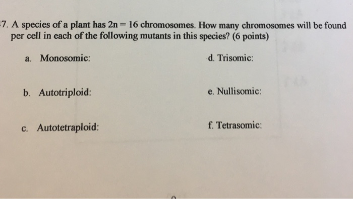 Solved 7. A species of a plant has 2n 16 chromosomes. How | Chegg.com