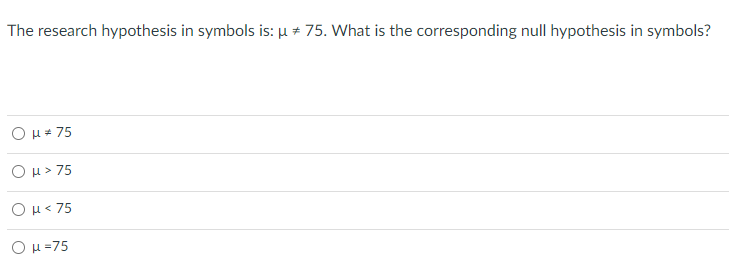 Solved The research hypothesis in symbols is: μ ≠ 75. What | Chegg.com