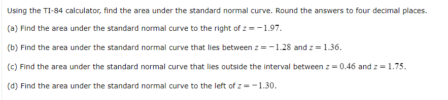 Solved Using the TI-84 calculator, find the area under the | Chegg.com