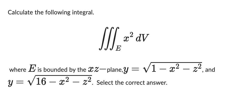 Solved Calculate the following integral. ∭Ex2dV where E is | Chegg.com