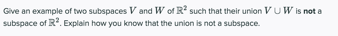 Solved Give an example of two subspaces V and W of R2 such | Chegg.com