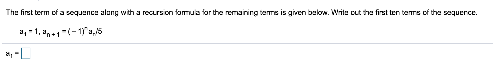 Solved The first term of a sequence along with a recursion | Chegg.com