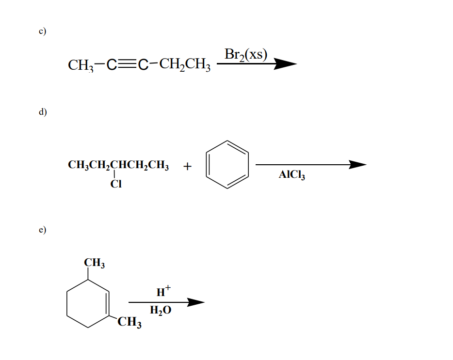 Solved a) b)c) CH3−C≡C−CH2CH3 Br2(xs) d) AlCl3 e) | Chegg.com