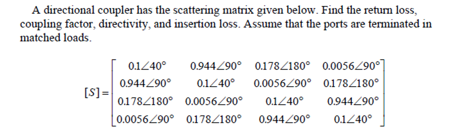 Solved A directional coupler has the scattering matrix given | Chegg.com