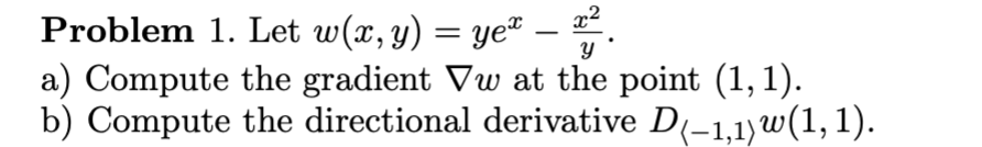 Solved Problem 1. Let w(x,y)=yex−yx2. a) Compute the | Chegg.com Solved Problem 1. Let w(x,y)=yex−yx2. a) Compute the | Chegg.com