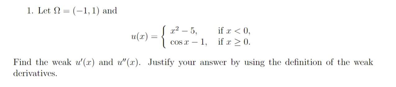 Solved 1. Let Ω=(−1,1) and u(x)={x2−5,cosx−1, if x