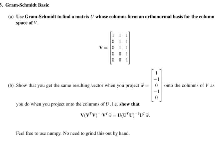 Solved 3. Gram-Schmidt Basic (a) Use Gram-Schmidt to find a | Chegg.com