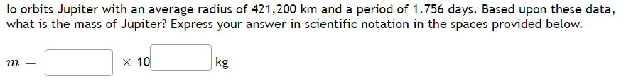 Solved Io orbits Jupiter with an average radius of 421,200 | Chegg.com