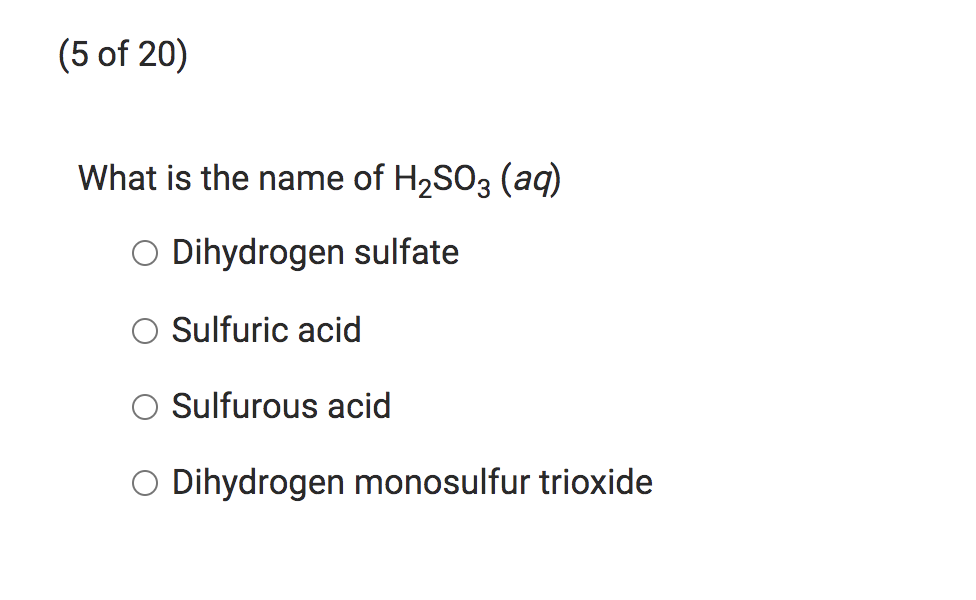 Solved (5 of 20) What is the name of H2S03 (aq) Dihydrogen | Chegg.com